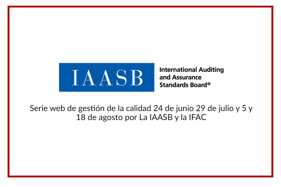 Serie Web De Gestión De La Calidad 24 De Junio 29 De Julio Y 5 Y 18 De Agosto Por La IAASB Y La ...