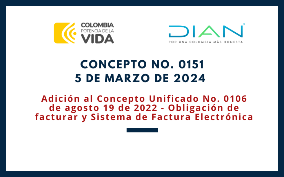 DIAN. Concepto 0151-24. Adición Al Concepto Unificado 0106 De 2022 – Obligación De Facturar Y ...